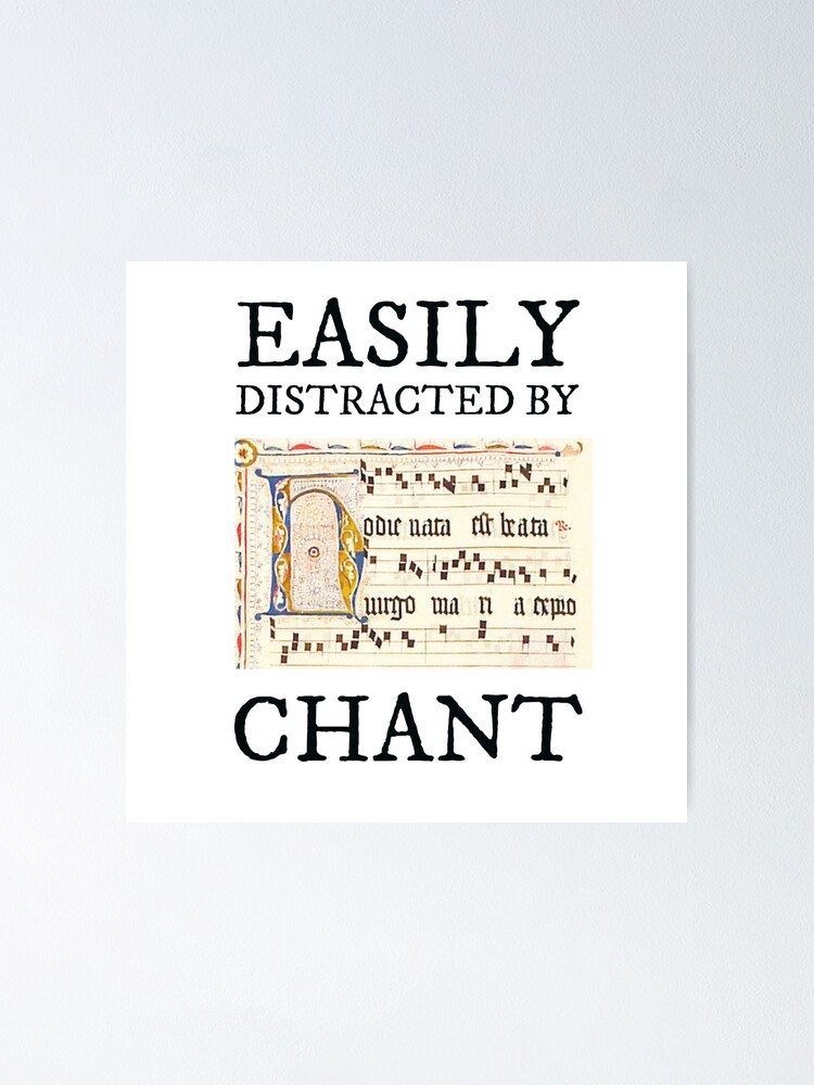 "Easily Distracted By Gregorian Chant Cute Catholic Meme" Poster for ...