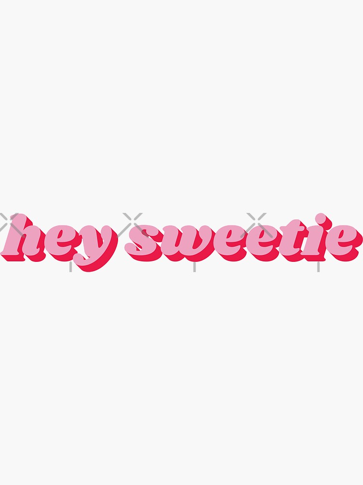 "Hey Sweetie - Hey Cuties Com" Sticker by DesignByKaybi | Redbubble