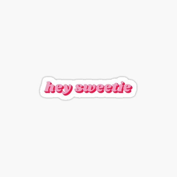"Hey Sweetie - Hey Cuties Com" Sticker by DesignByKaybi | Redbubble