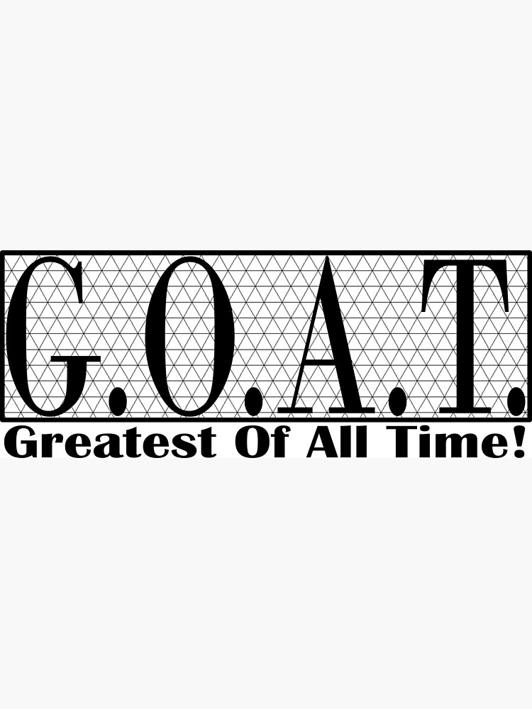 "G.O.A.T. - Greatest Of All Time" Poster by TheArtistStitch | Redbubble