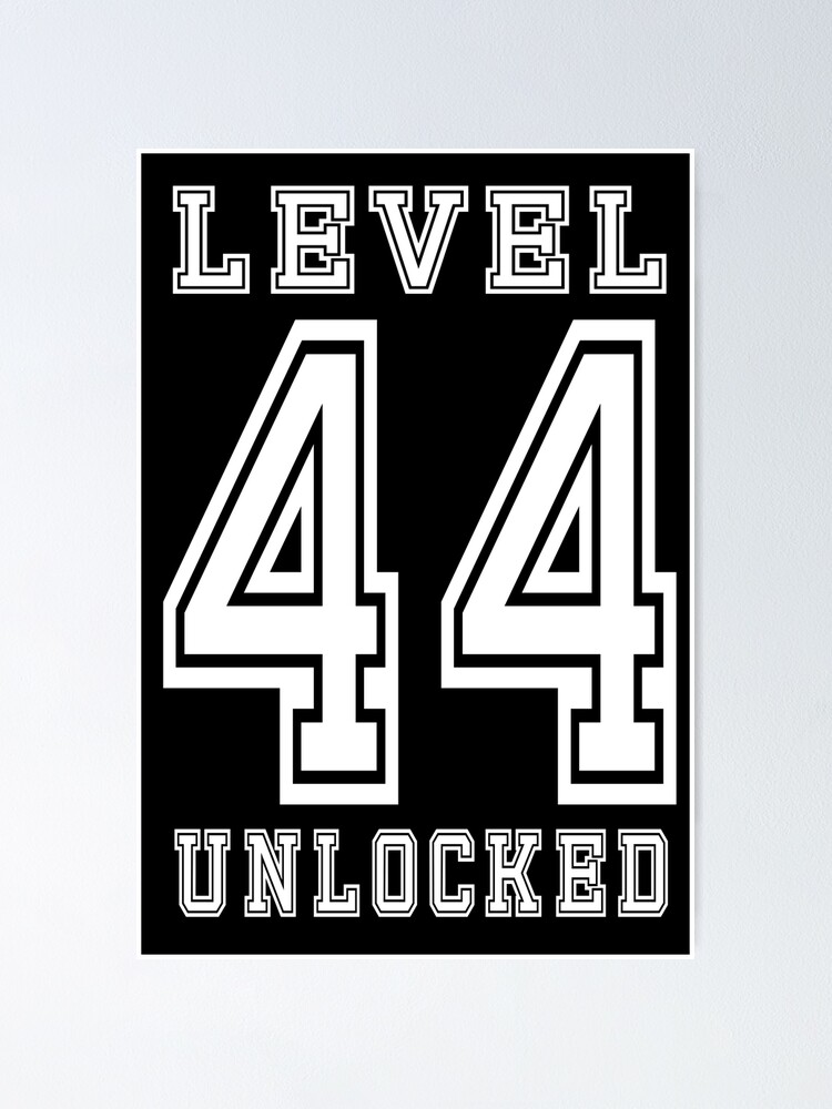 "Level 44 Unlocked" Poster for Sale by jain-ravi002 | Redbubble
