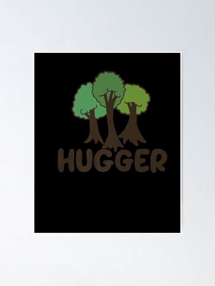 "Tree hugger t-shirt earth day tree hugging humor fun earthy" Poster by ...