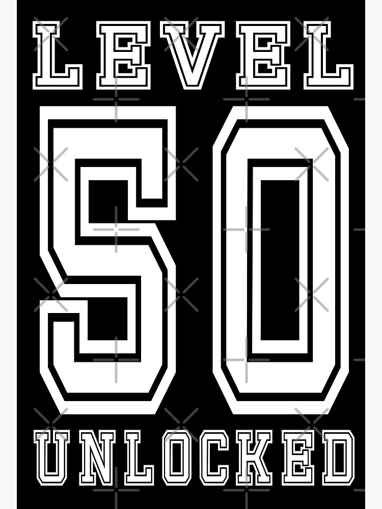 "Level 50 Unlocked" Poster for Sale by jain-ravi002 | Redbubble
