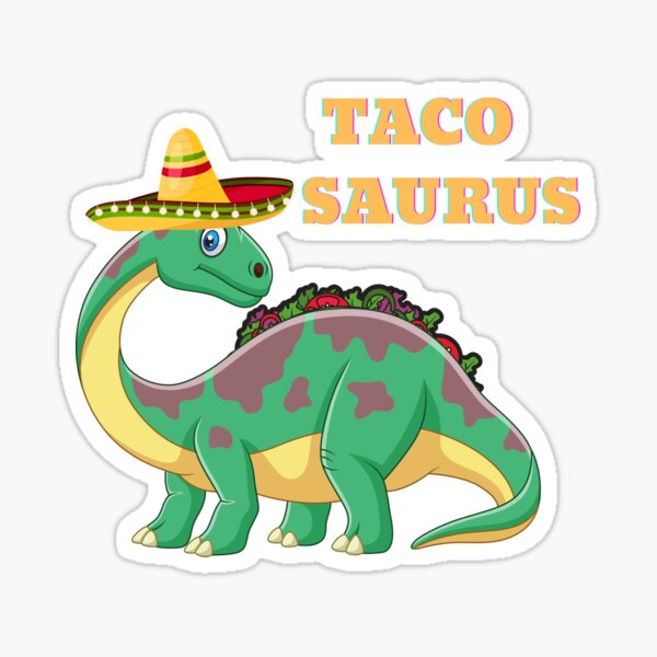 "Taco-saurus Mexican Dinosaur" Sticker by desireedickens | Redbubble