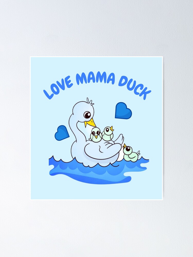 Love Mama Duck Funny Duck Quotes Poster For Sale By Sree24 Redbubble