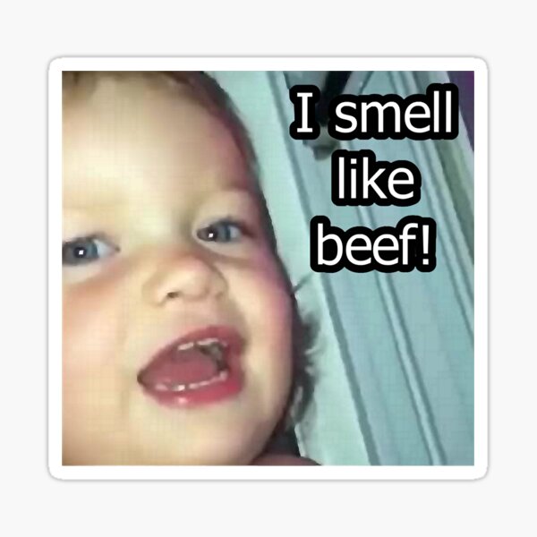 "i smell like beef" Sticker by eveliopossible | Redbubble