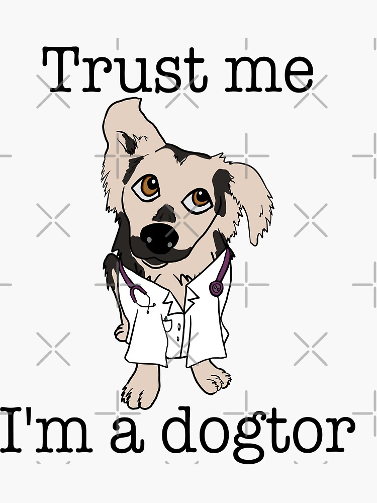 "Trust me. I'm a Dogtor" Sticker for Sale by Brittany Rose | Redbubble