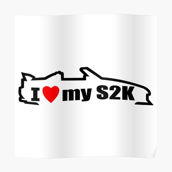 "I LOVE MY S2K" Poster for Sale by Racingdecals | Redbubble