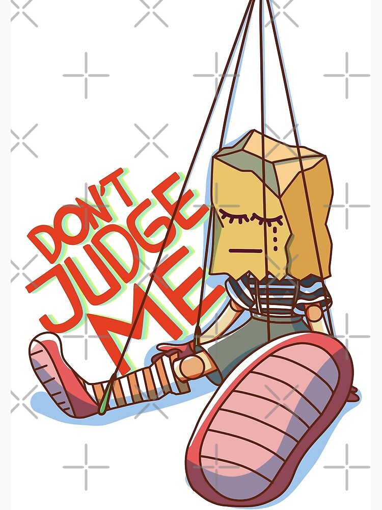 "Don't Judge Me" Poster for Sale by diaricesalt | Redbubble
