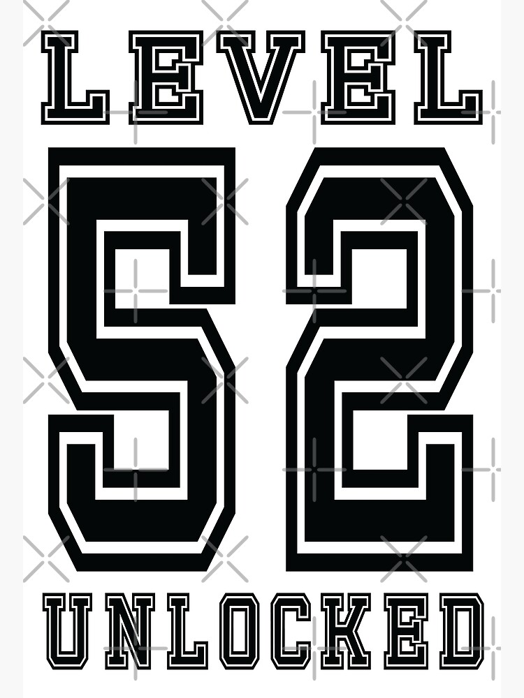 "Level 52 Unlocked" Poster for Sale by jain-ravi002 | Redbubble