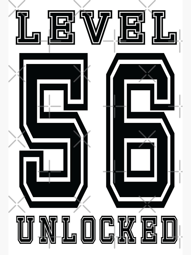 "Level 56 Unlocked" Poster for Sale by jain-ravi002 | Redbubble
