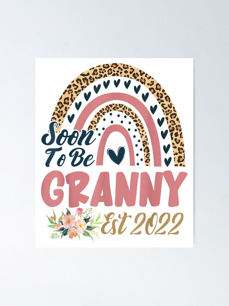 "Soon To Be Granny Shirt 2022 Grandma Rainbow Leopard Print" Poster for ...