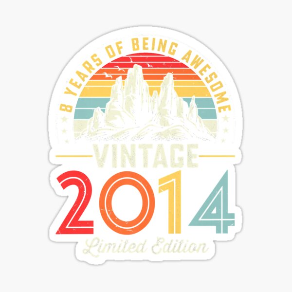 "Bday 8 Year Old Vintage 2014 Limited Edition 8th Birthday" Sticker by ...