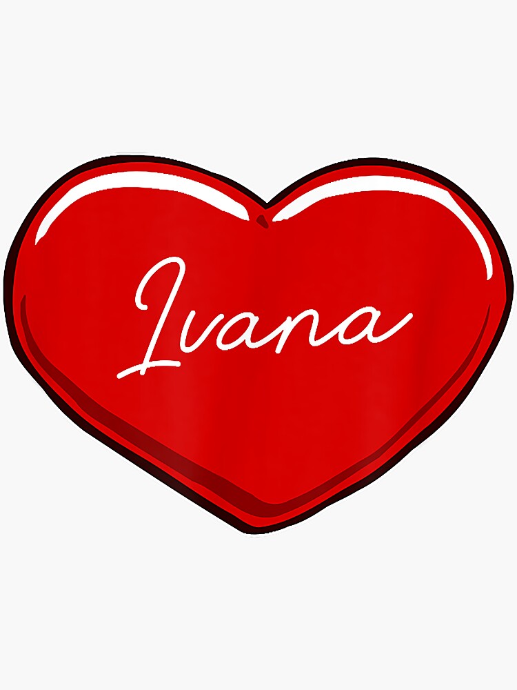 "Hand Drawn Heart Ivana - First Name Hearts I Love Ivana T-Shirt ...