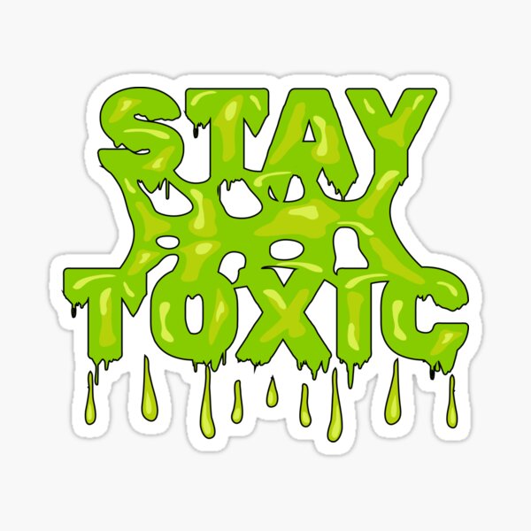 "Stay Toxic" Sticker by MyLifeMerch | Redbubble