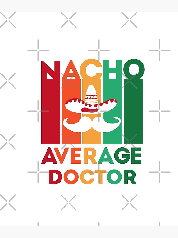 "Funny Teacher Doctor: Nacho Average Doctor, Cinco De Mayo Gift For ...