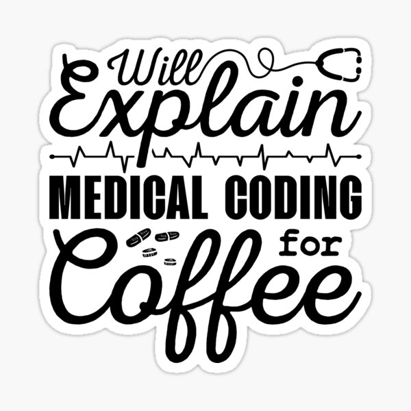 Medical Coder Medical Coding Coffee Coding Icd Sticker By Tshirtconcepts Redbubble