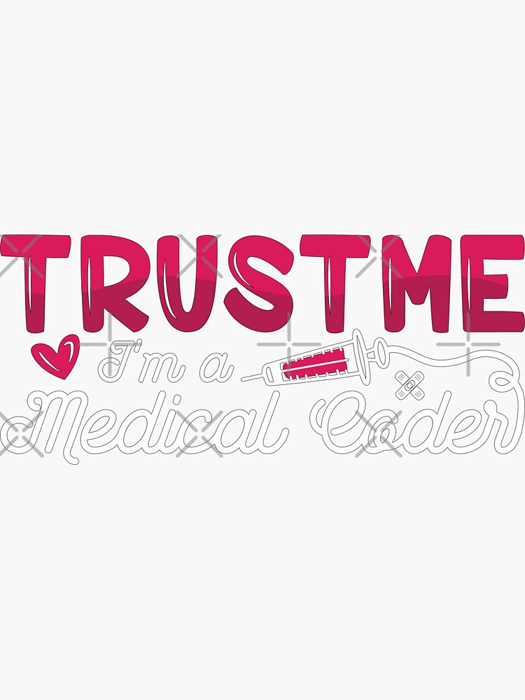 Trust Me Im A Medical Coder Icd Coding Programmer Sticker By Tshirtconcepts Redbubble