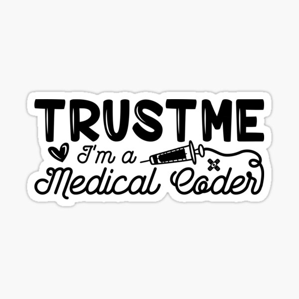 Trust Me Im A Medical Coder Icd Programmer Coding Sticker By Tshirtconcepts Redbubble