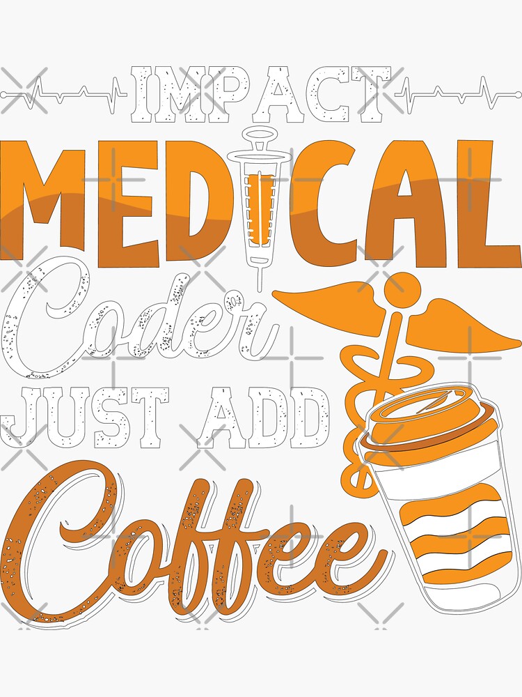 Medical Coder Just Add Coffee Coding Programmer Sticker By Tshirtconcepts Redbubble