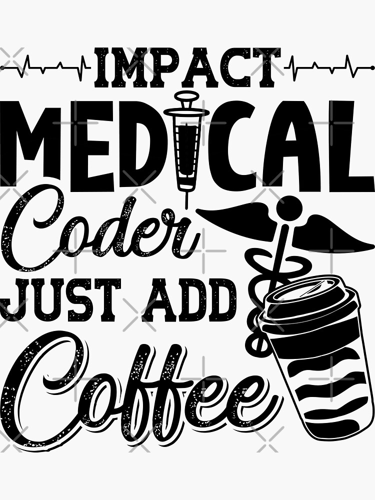 Medical Coder Just Add Coffee Programmer Coding Sticker By Tshirtconcepts Redbubble