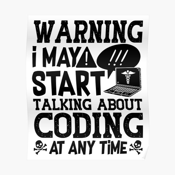 Medical Coder Coding Warning I May Start Talking Poster For Sale By Tshirtconcepts Redbubble