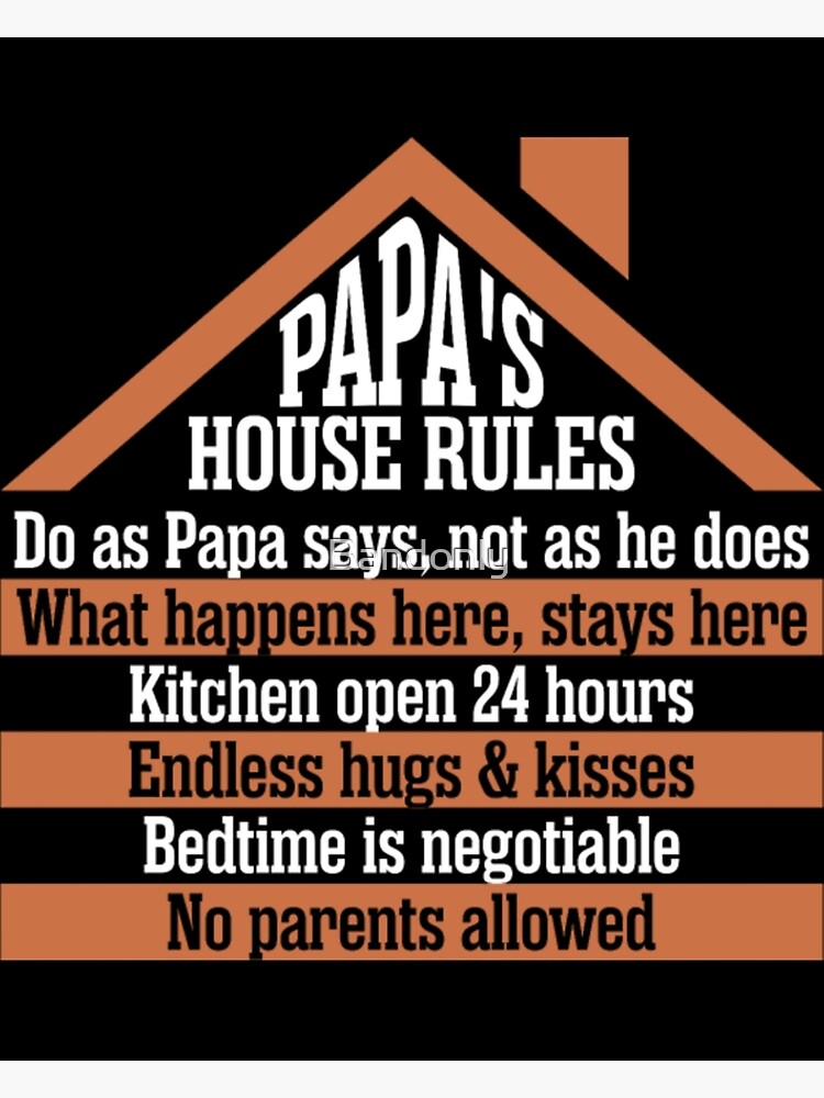 "Papas House Rules" Poster by Bandonly | Redbubble