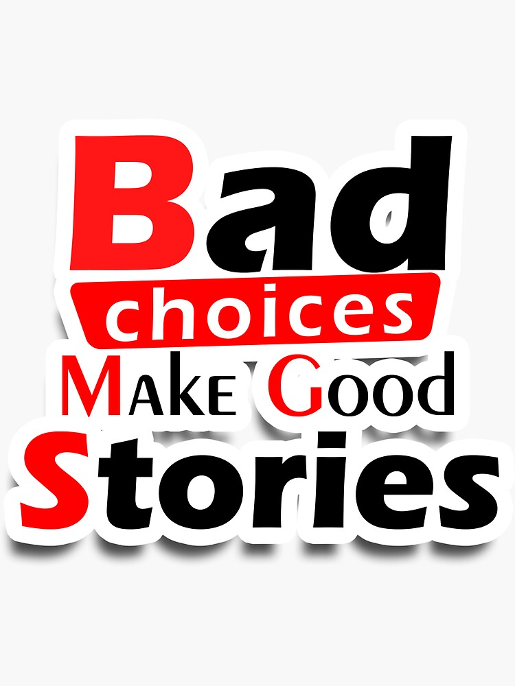 "Bad choices " Sticker by Dhillon7 | Redbubble