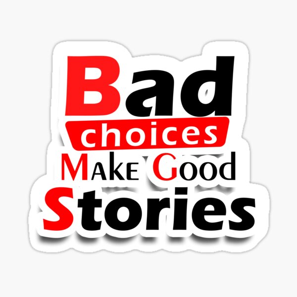 "Bad choices " Sticker by Dhillon7 | Redbubble