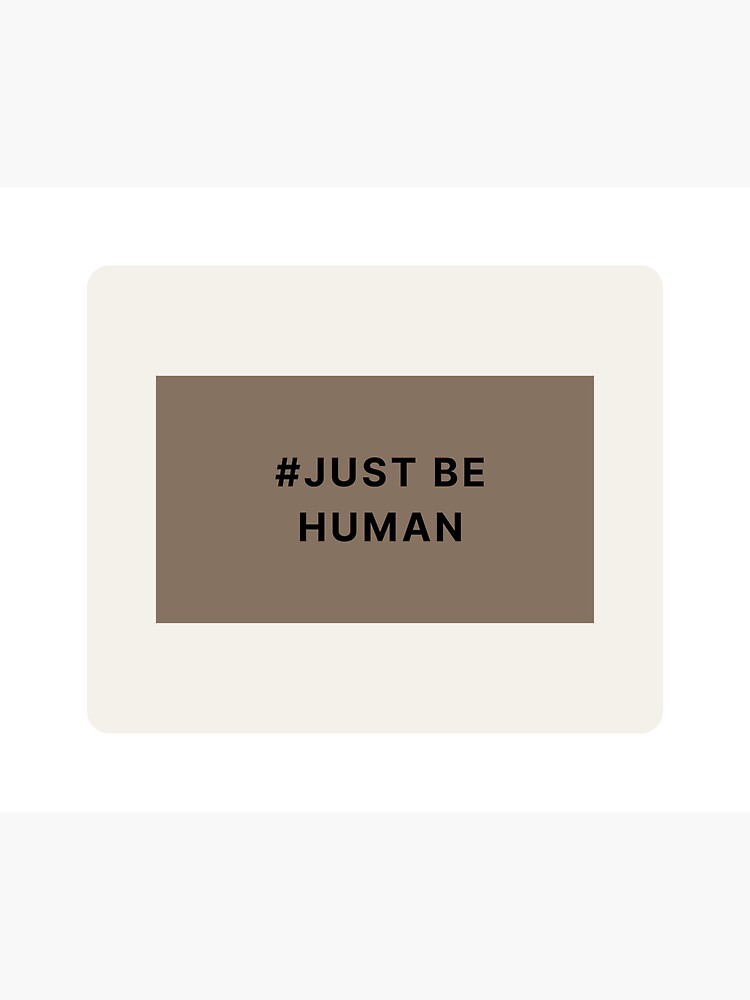 "just be human" Sticker by tscwire | Redbubble