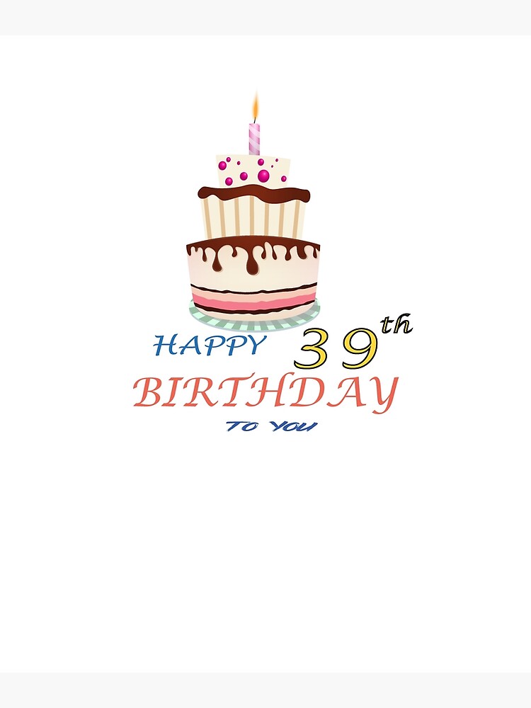 "39th Birthday Celebration - happy 39th Birthday Sticker" Poster for ...