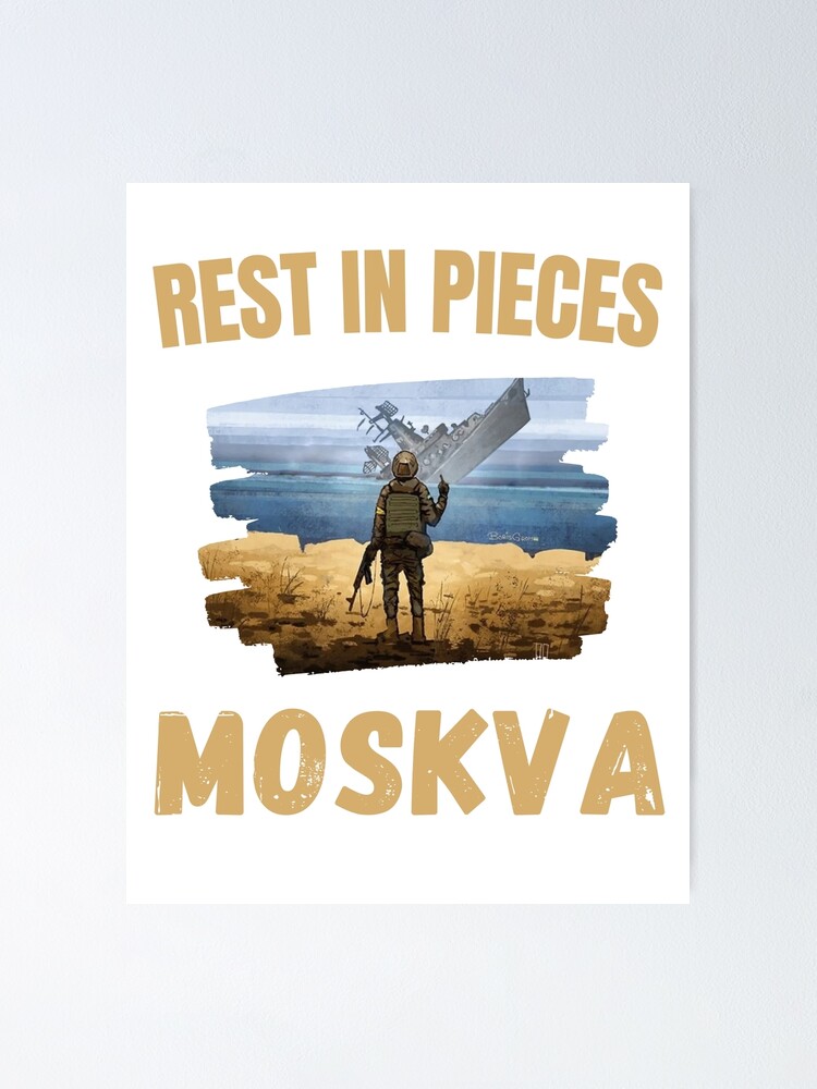 "Rest In Pieces Moskva Sunk Russian Warship" Poster by all-heros ...