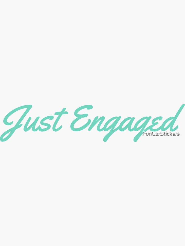 "Just Engaged" Sticker for Sale by FunCarStickers | Redbubble