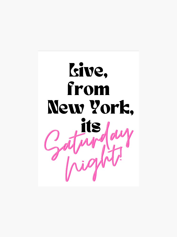 "LIVE FROM NEW YORK, ITS SATURDAY NIGHT" Sticker by baitlinklair ...