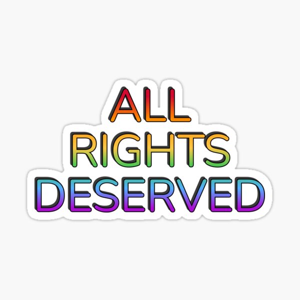 "ALL RIGHTS DESERVED - GAY PRIDE" Sticker by IdeasForArtists | Redbubble