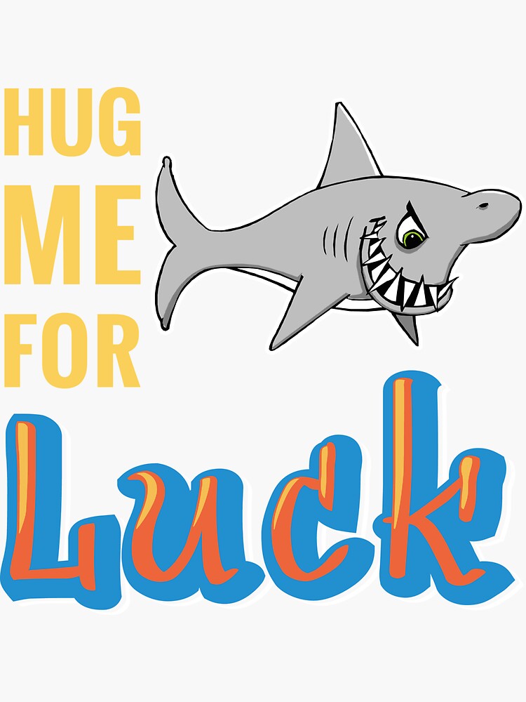 "Hug me for luck Shark" Sticker by Exquil | Redbubble