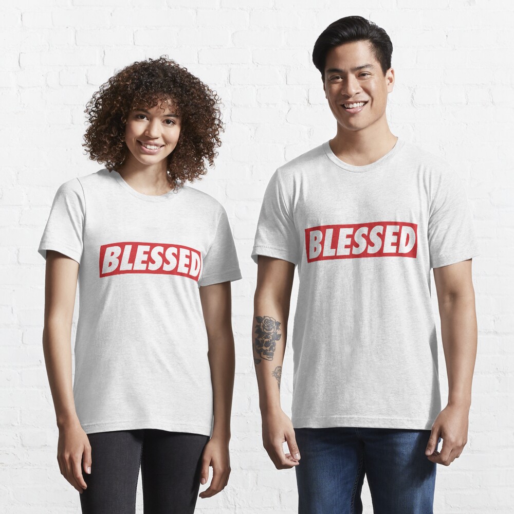 "Blessed" T-shirt for Sale by almosthillwood | Redbubble | blessed t ...
