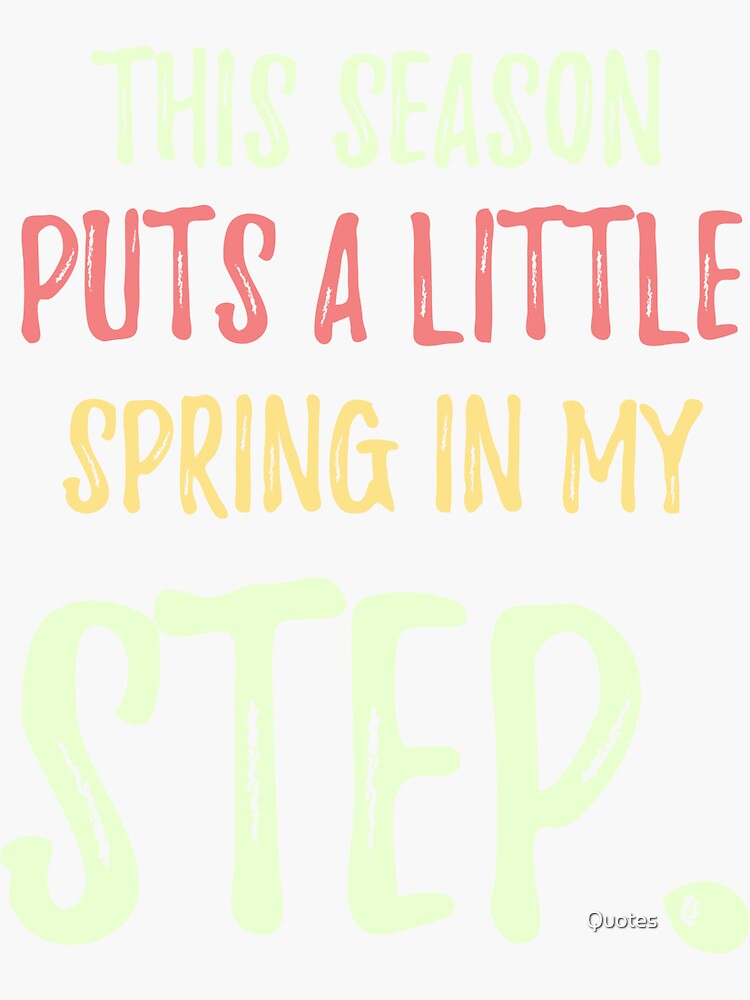 "This season puts a little spring in my step.Cute Spring Quote" Sticker ...