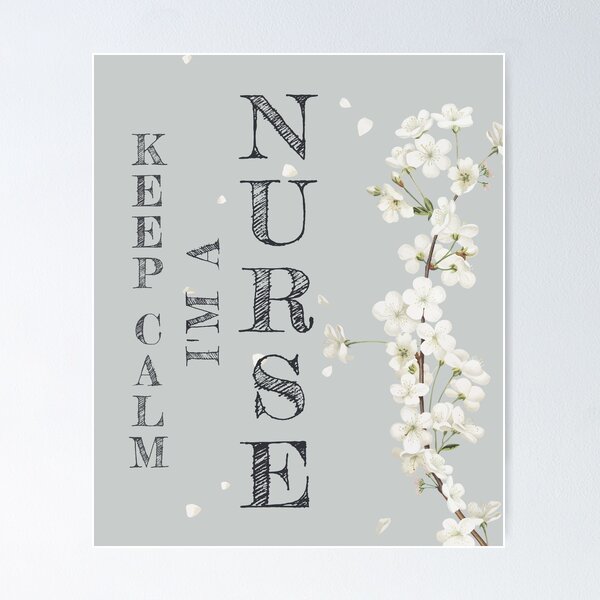 Keep Calm Im A Nurse Quote Posters for Sale | Redbubble