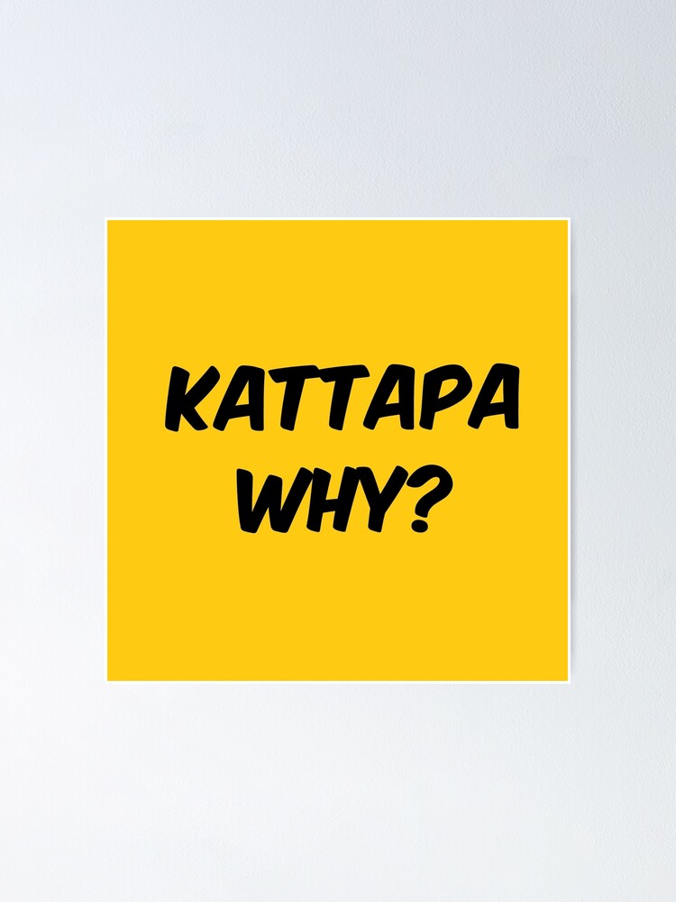 "kattapa why?" Poster by MallsD | Redbubble