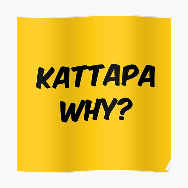 "kattapa why?" Poster by MallsD | Redbubble