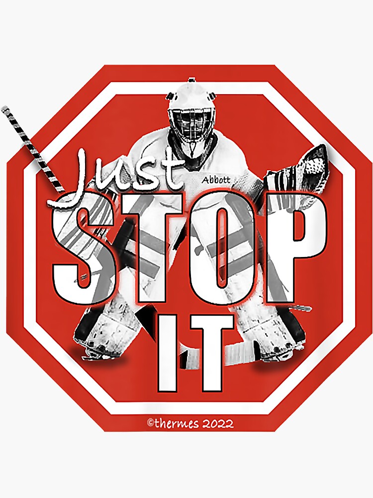 "Just Stop It! Hockey player, hockey, stop the puck, goalie T-Shirt ...