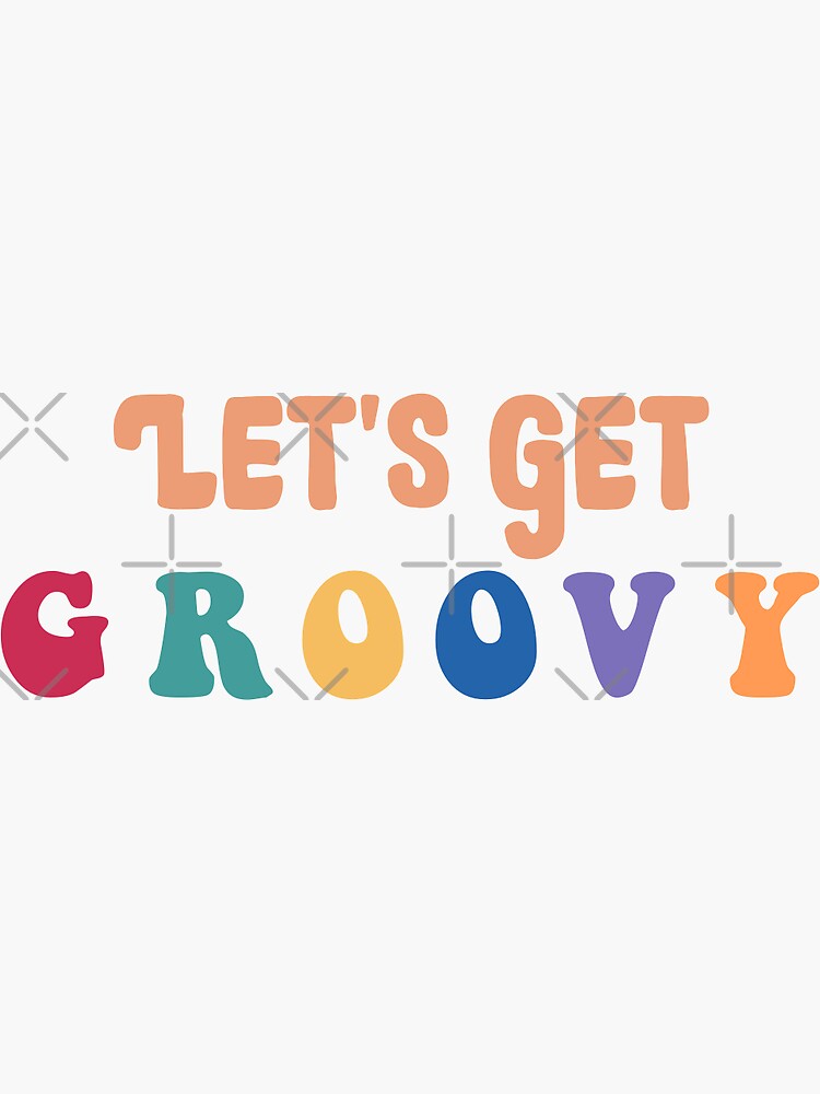"lets get groovy" Sticker for Sale by khlalos | Redbubble