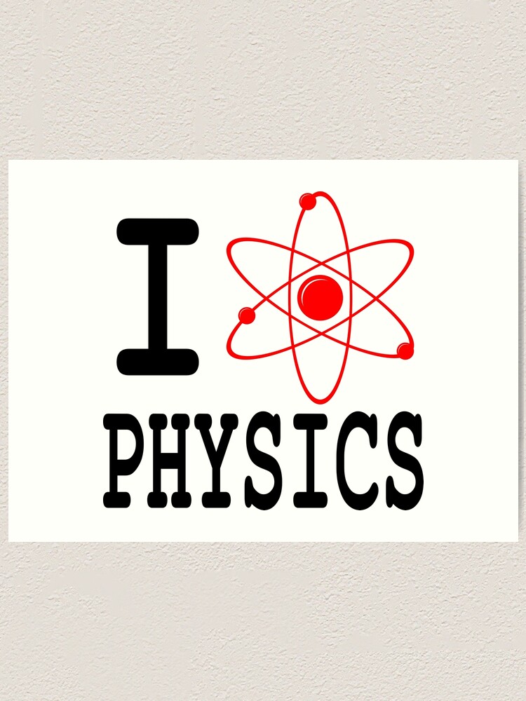 "I Love Physics" Art Print for Sale by Kruzzell | Redbubble