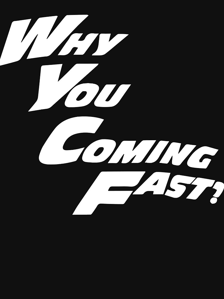 "WHY YOU COMING FAST UK MEME " Essential T-Shirt for Sale by ...