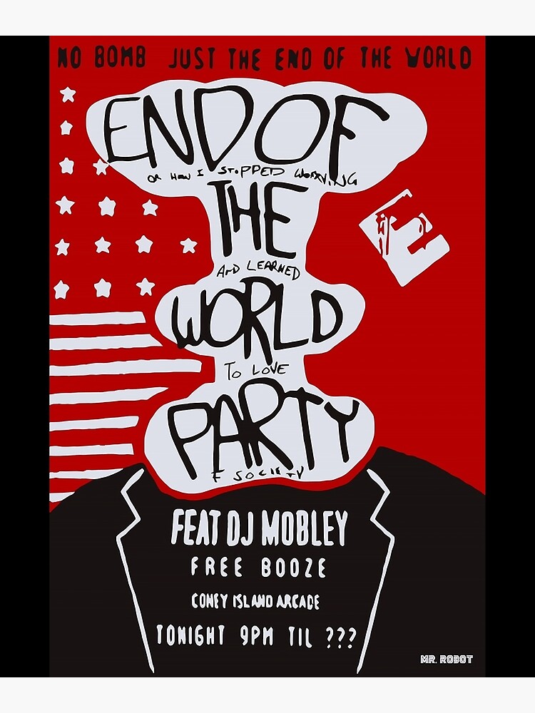 "MR ROBOT END OF THE WORLD PARTY Poster" Poster for Sale by ...
