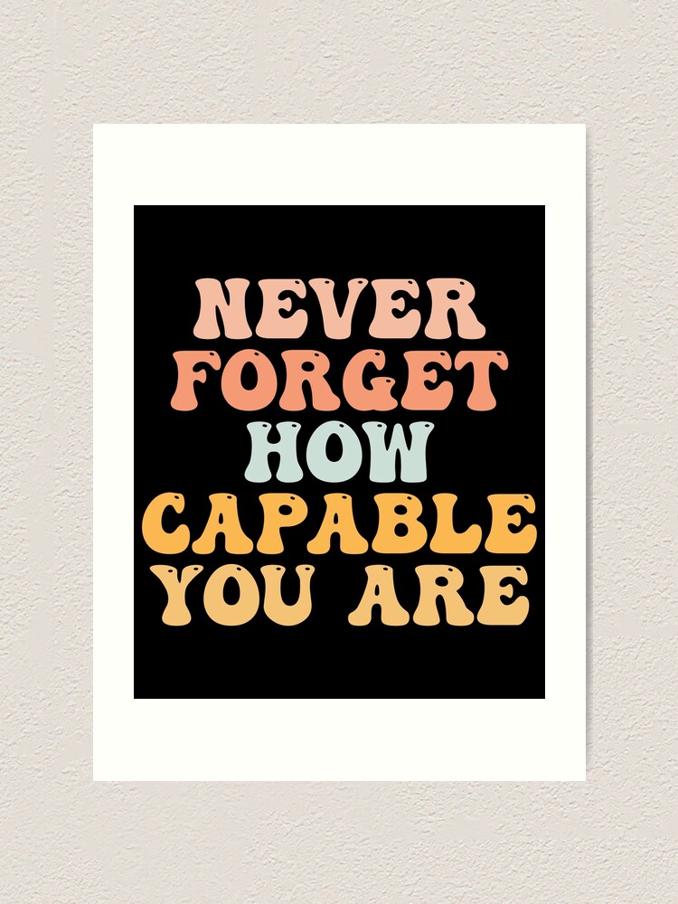 "Never Forget How Wildly Capable You Are, Positivity, Inspirational ...
