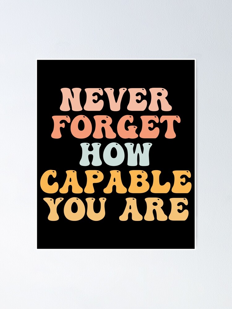 "Never Forget How Wildly Capable You Are, Positivity, Inspirational ...