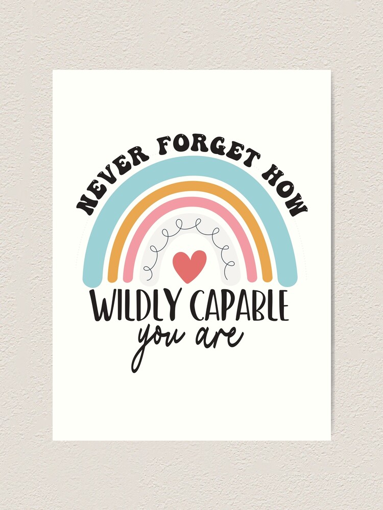 "Never Forget How Wildly Capable You Are,rainbow, Positivity ...