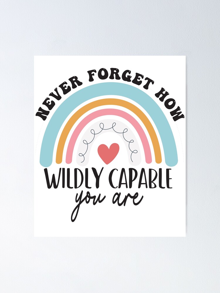 "Never Forget How Wildly Capable You Are,rainbow, Positivity ...